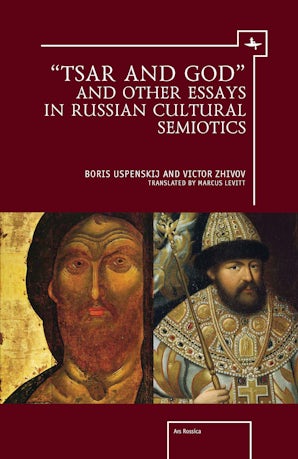 “Tsar and God” and Other Essays in Russian Cultural Semiotics